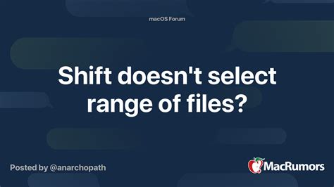 Shift Doesnt Select Range Of Files Macrumors Forums