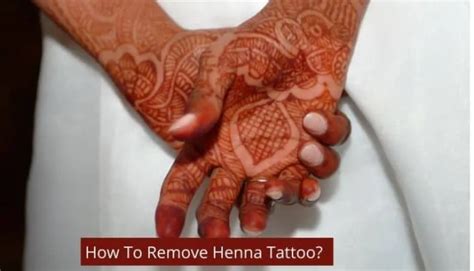 How To Remove Henna Tattoo Faqs Beautyhacks4all