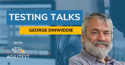 Testing Talks With George Dinwiddie Agilitest Blog