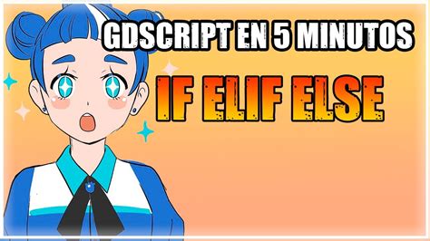 Gdscript En 5 Minutos If Elif Else Ep 4 Youtube