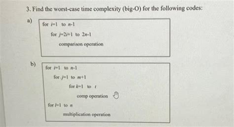 Solved 3 Find The Worst Case Time Complexity Big O For