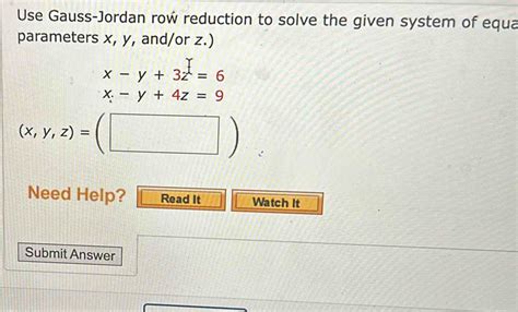 solved use gauss jordan row reduction to solve the given system of