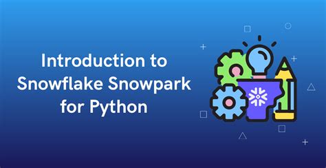 Introduction To Snowflake Snowpark For Python Thinketl