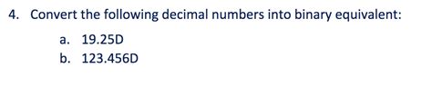 Solved 4 Convert The Following Decimal Numbers Into Binary
