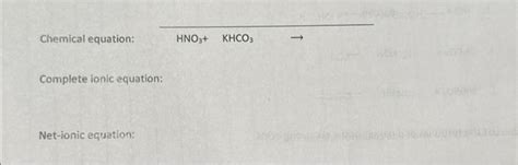 Solved Chemical Equation Complete Ionic Equation Net Ionic Chegg Com