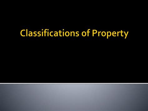 Ppt Classifications Of Property Powerpoint Presentation Free