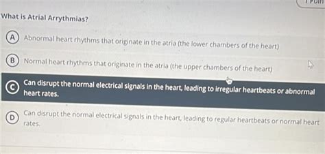 Solved What Is Atrial Arrythmias A Abnormal Heart Rhythms That