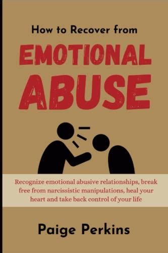 How to Recover from Emotional Abuse: Recognize emotional abusive relationships, break free from ...