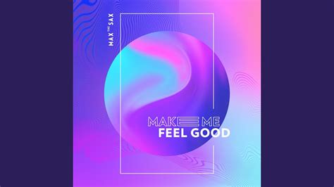 Make Me Feel Good Youtube