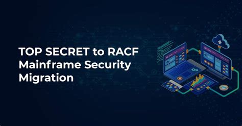 Top Secret To Racf Migration Ibm Mainframe Security Transition