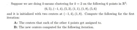 Solved Suppose We Are Doing K Means Clustering For K On Chegg