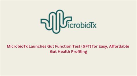 Microbiotx Launches Gut Function Test Gft For Easy Affordable Gut Health Profiling Nextedge