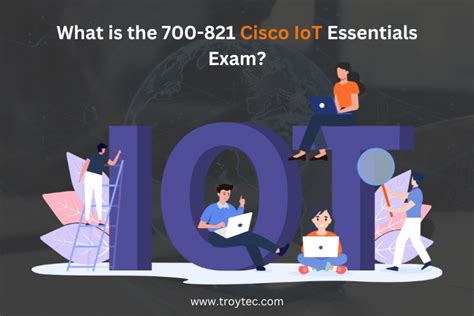 700 821 Cisco IoT Essentials Mastery Seize Your Career TroyTec Blog
