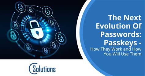 The Next Evolution Of Passwords Passkeys How They Work And How You Will Use Them C Solutions It