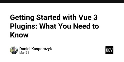 Getting Started With Vue 3 Plugins What You Need To Know Dev Community