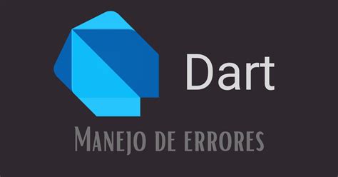 dart — manejo de errores el manejo de errores en los lenguajes… by
