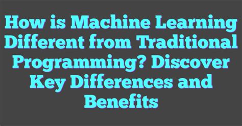 How Is Machine Learning Different From Traditional Programming