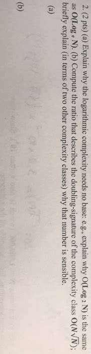 Solved 2 2 Pts A Explain Why The Logarithmic Complexity Chegg Com