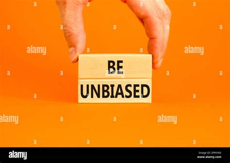 Be Unbiased Symbol Concept Words Be Unbiased On Wooden Block Beautiful Orange Table Orange