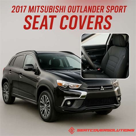 2017 Mitsubishi Outlander Sport Seat Covers Best Fit And Comfort Seat
