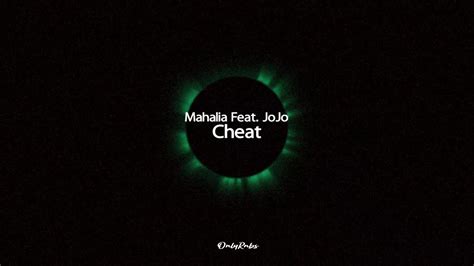 Mahalia Cheat Feat Jojo Lyrics Youtube