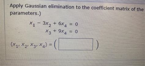 Solved Apply Guassian Elimination To The Coefficient Matrix