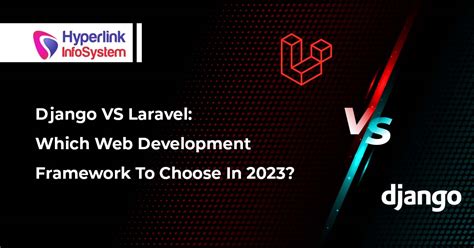 Django Vs Laravel Choose The Best Hyperlink Infosystem