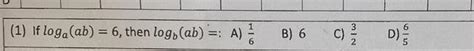 solved 1 if loga ab 6 then logb ab a 61 b 6 c 23