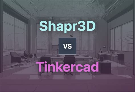 Choosing Between Shapr3d Vs Tinkercad Aircada Blog
