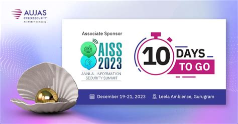 Aujas Cybersecurity On Linkedin 10daystogo Aiss2023 Dsci Cybersecurity Dataprotection