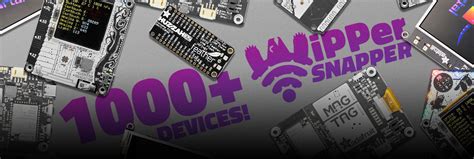 over 1000 iot devices have connected to wippersnapper iot