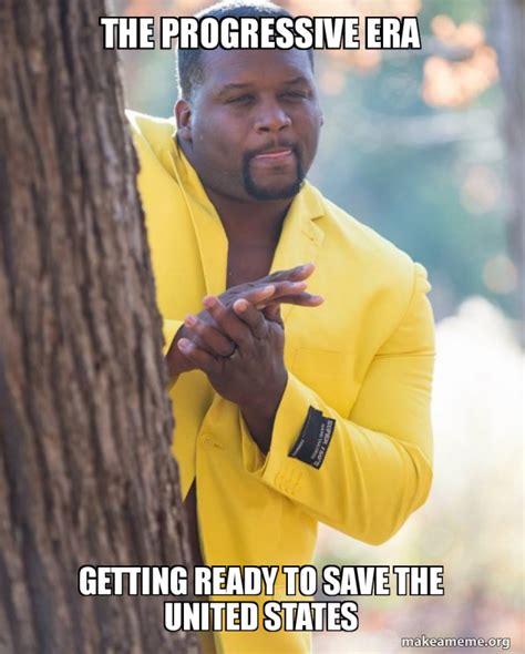 The Progressive Era Getting Ready To Save The United States Anthony