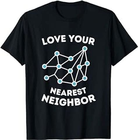 machine learning nearest neighbor science t shirt