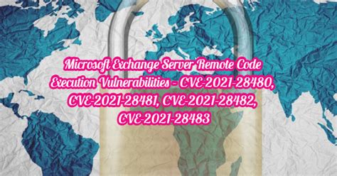 Microsoft Exchange Server Remote Code Execution Vulnerabilities CVE 2021 28480 CVE 2021 28481
