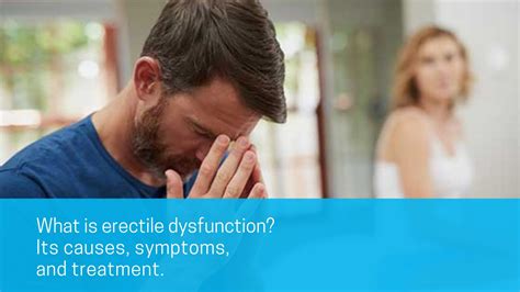 What Is Erectile Dysfunction Its Causes Symptoms And Treatment