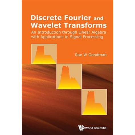 Pre Owned Discrete Fourier And Wavelet Transforms An Introduction Through Linear Algebra With