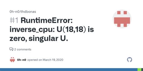 RuntimeError Inverse Cpu U Is Zero Singular U Issue H N Thdbonas GitHub
