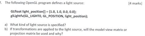 Solved The Following Opengl Program Defines A Light Source Chegg