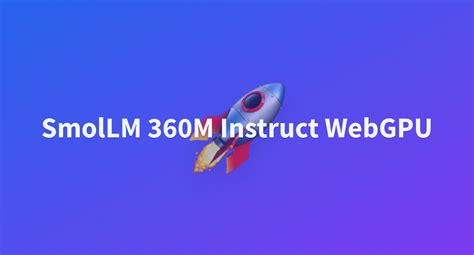 index · huggingfacetb smollm 360m instruct webgpu at main