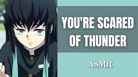 Youre Scared Of Thunder Muichiro X Listener Youtube
