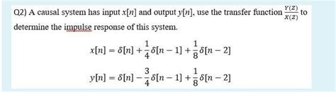 Solved To Yz Q2 A Causal System Has Input X N And Output