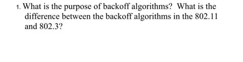 Solved 1 What Is The Purpose Of Backoff Algorithms What Is