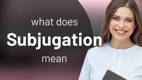 Subjugation — Definition Of Subjugation Youtube Subjugation — Definition Of Subjugation Youtube