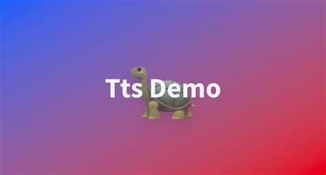 Tts Demo A Hugging Face Space By Peproject