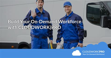 Build Your On Demand Workforce With CLOUDWORK PRO