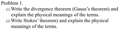 Solved Problem 1 Write The Divergence Theorem Gausss Theorem And