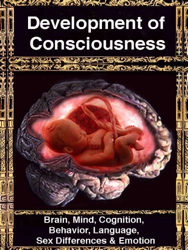 Development Of Consciousness Brain Mind Cognition Memory Language
