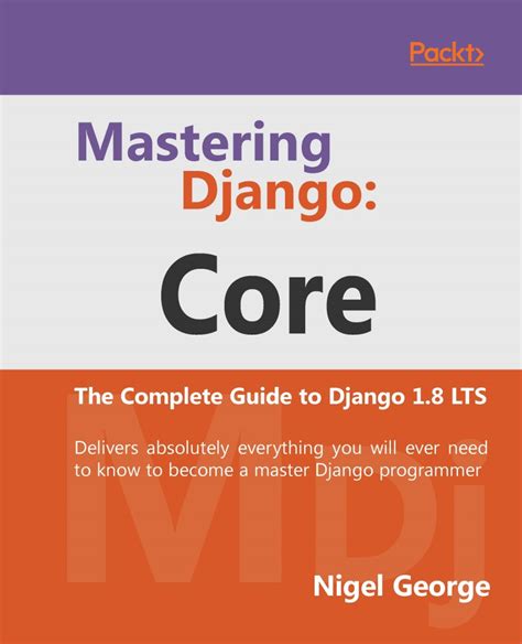 1 Introduction To Django And Getting Started Mastering Django Core