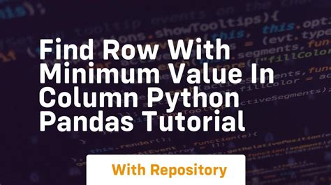 find row with minimum value in column python pandas tutorial youtube