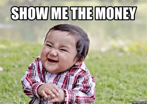 20 Comical Show Me The Money Memes